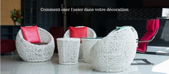 Comment oser l'osier dans votre décoration. Le Mag-Visiondeco